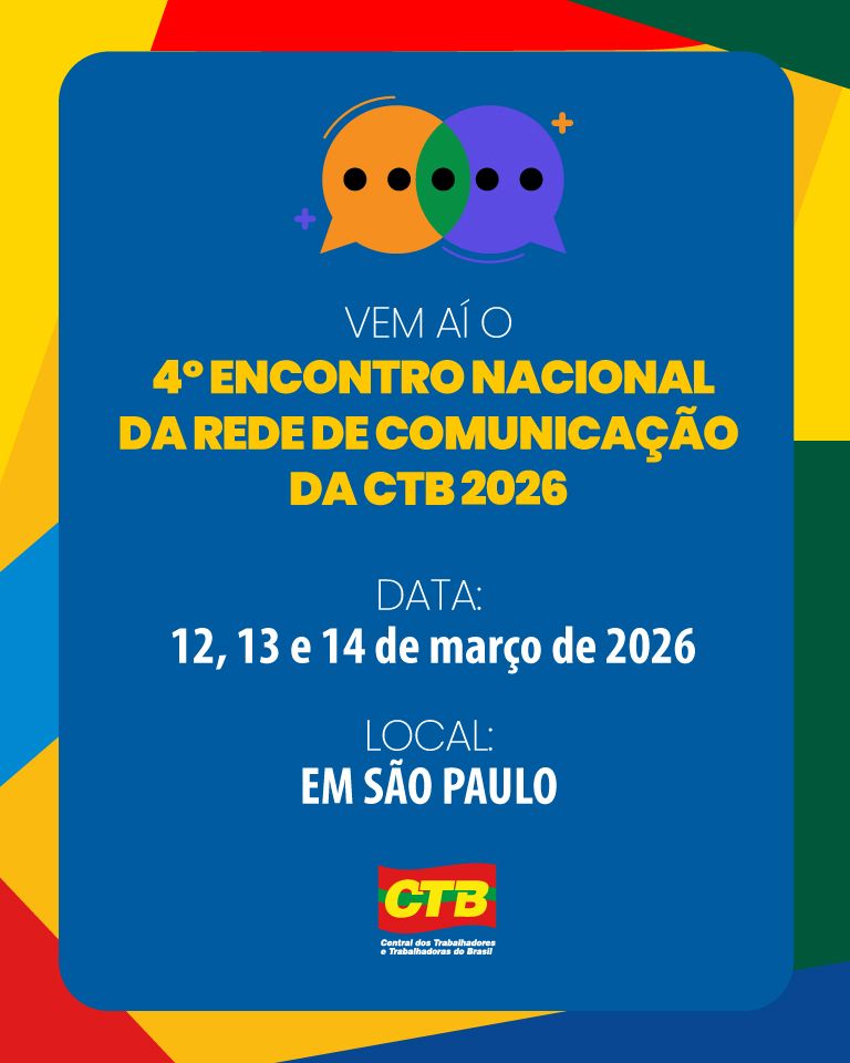 4º Encontro Nacional da Rede de Comunicação da CTB acontece em São ...